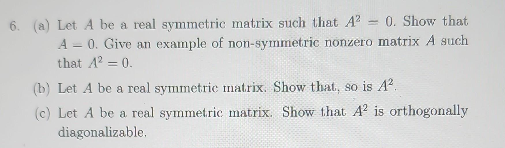 (a) Let A be a real symmetric matrix such that A2=0. | Chegg.com