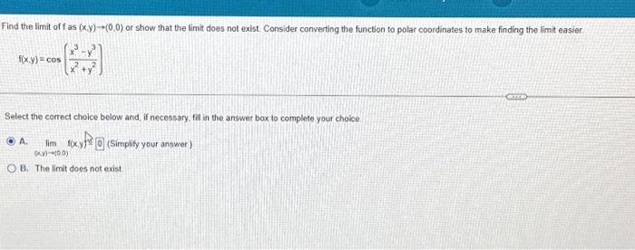 Solved Find the limit off as (x,y)→(0,0) or show that the | Chegg.com