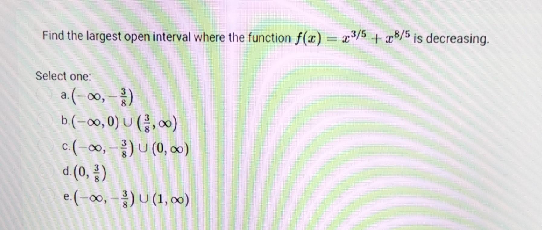 Solved Find the largest open interval where the function | Chegg.com