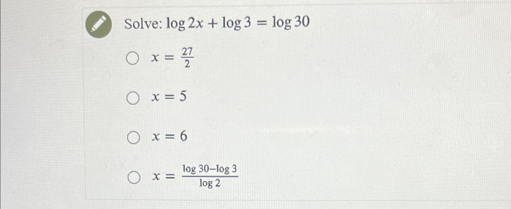 Solved Solve: log2x+log3=log30x=272x=5x=6x=log30-log3log2 | Chegg.com