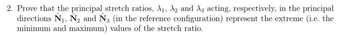 Solved 2. Prove that the principal stretch ratios, λ1,λ2 and | Chegg.com
