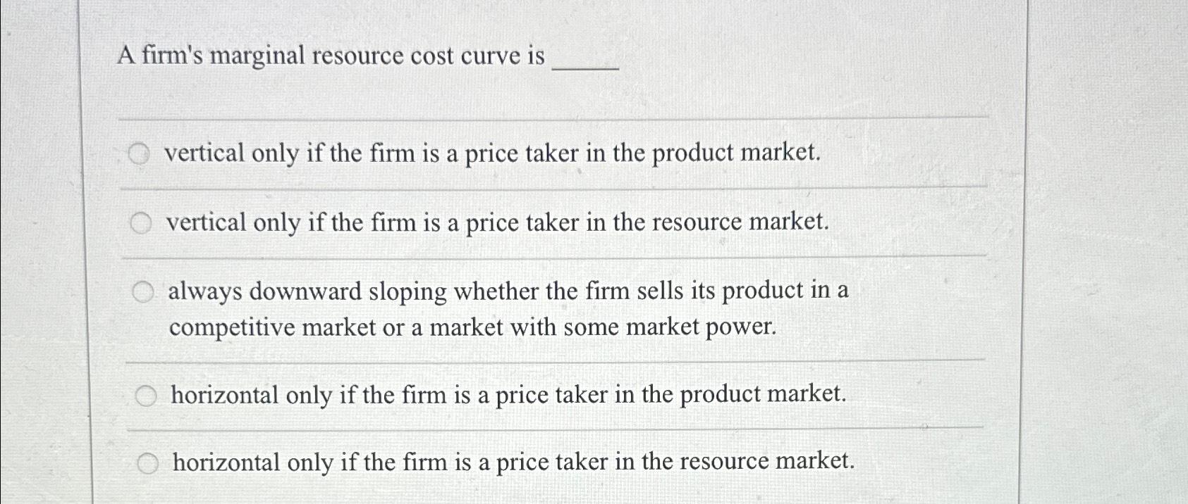 Solved A firm's marginal resource cost curve isvertical only | Chegg.com
