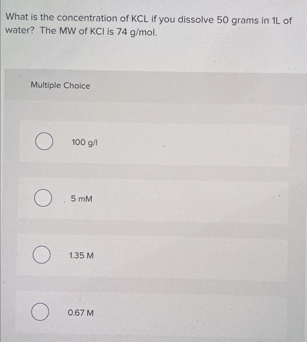 Solved What is the concentration of KCL if you dissolve 50 | Chegg.com