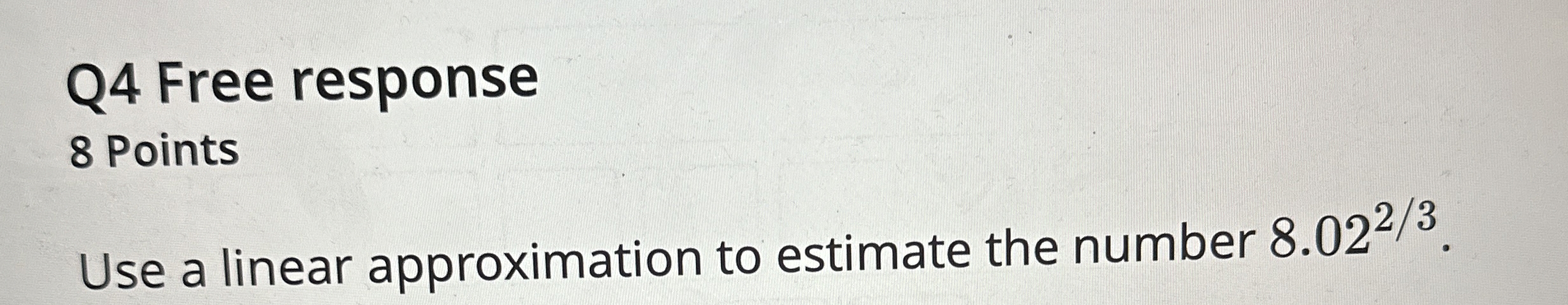 Solved Q4 ﻿Free response8 ﻿PointsUse a linear approximation | Chegg.com