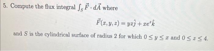 Solved 5. Compute the flux integral ∫SF⋅dA where | Chegg.com