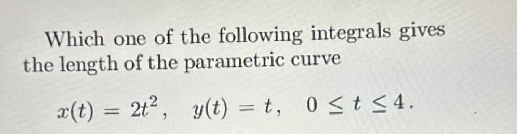 Solved Which one of the following integrals gives the length | Chegg.com