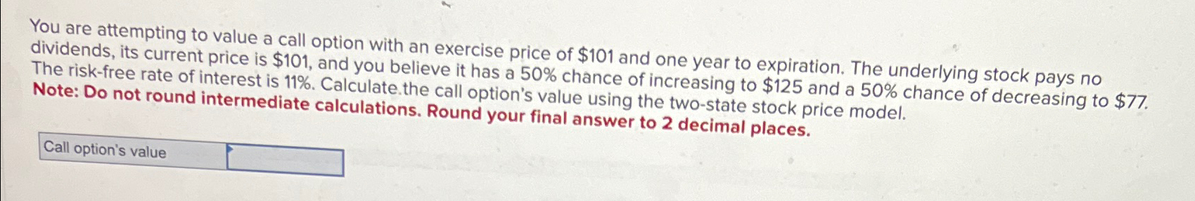 Solved You are attempting to value a call option with an | Chegg.com
