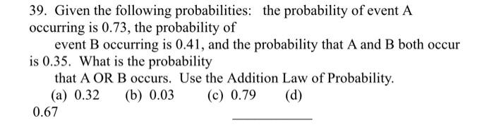 Solved 39. Given the following probabilities: the | Chegg.com