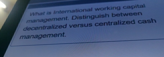 Solved What is International working capital management. | Chegg.com