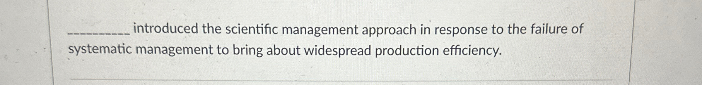 Solved introduced the scientific management approach in | Chegg.com