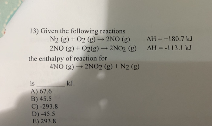 Solved 13) Given the following reactions N2 (g) + O2 (g) → | Chegg.com