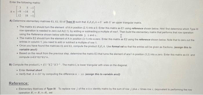 Solved Enter the following matrix: A=⎣⎡3−9125−1418−14−1⎦⎤ A) | Chegg.com