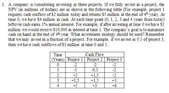 Solved 1. A company is considering investing in three | Chegg.com