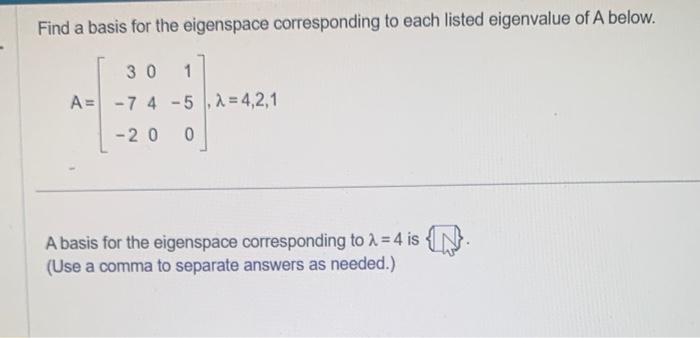 Solved Find a basis for the eigenspace corresponding to each | Chegg.com