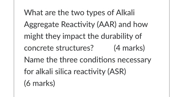 Solved What are the two types of Alkali Aggregate Reactivity | Chegg.com