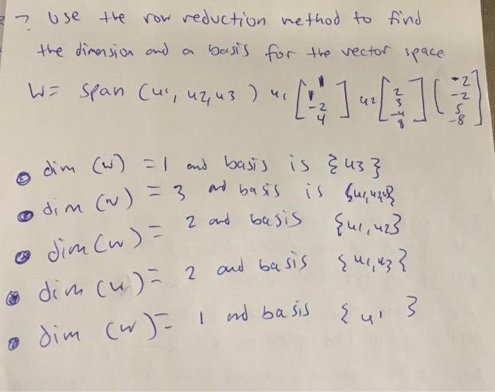 Solved ? use the row reduction method to find the dimension | Chegg.com