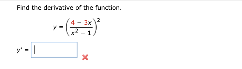 Solved Find the derivative of the function.y=(4-3xx2-1)2y'= | Chegg.com