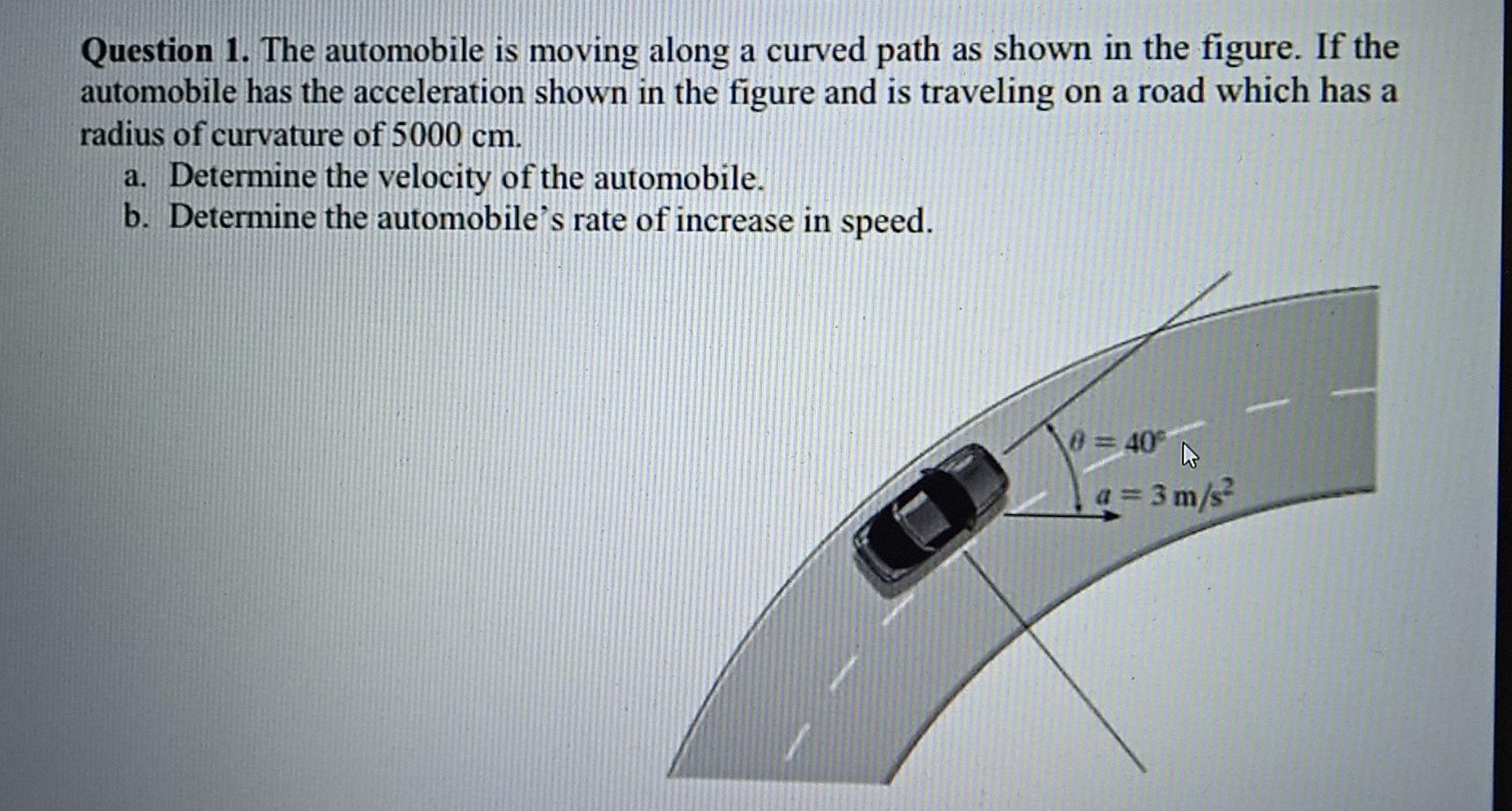 Solved Question 1. The automobile is moving along a curved | Chegg.com