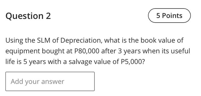 Solved Using the SLM of Depreciation, what is the book value | Chegg.com