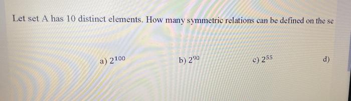 Solved Let set A has 10 distinct elements. How many | Chegg.com