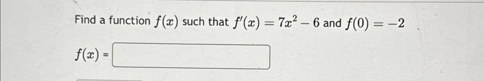 Solved Find a function f(x) ﻿such that f'(x)=7x2-6 ﻿and | Chegg.com