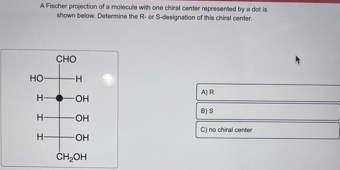 Solved A Fischer projection of a molecule with one chiral | Chegg.com