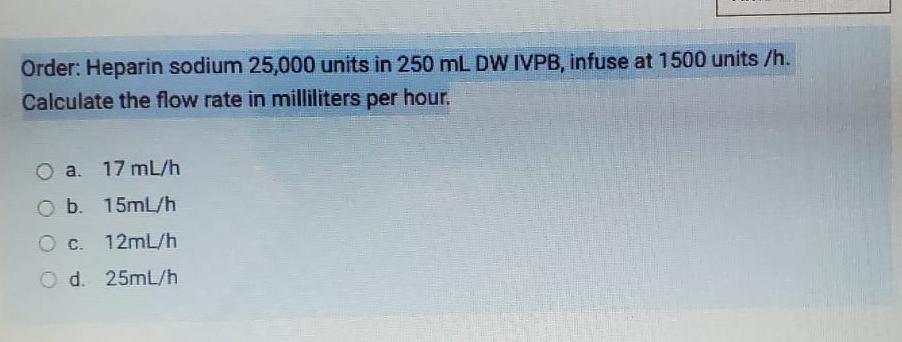 Solved Order: Heparin sodium 25,000 units in 250 mL DW IVPB, | Chegg.com