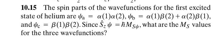 Solved 10.15 The spin parts of the wavefunctions for the | Chegg.com