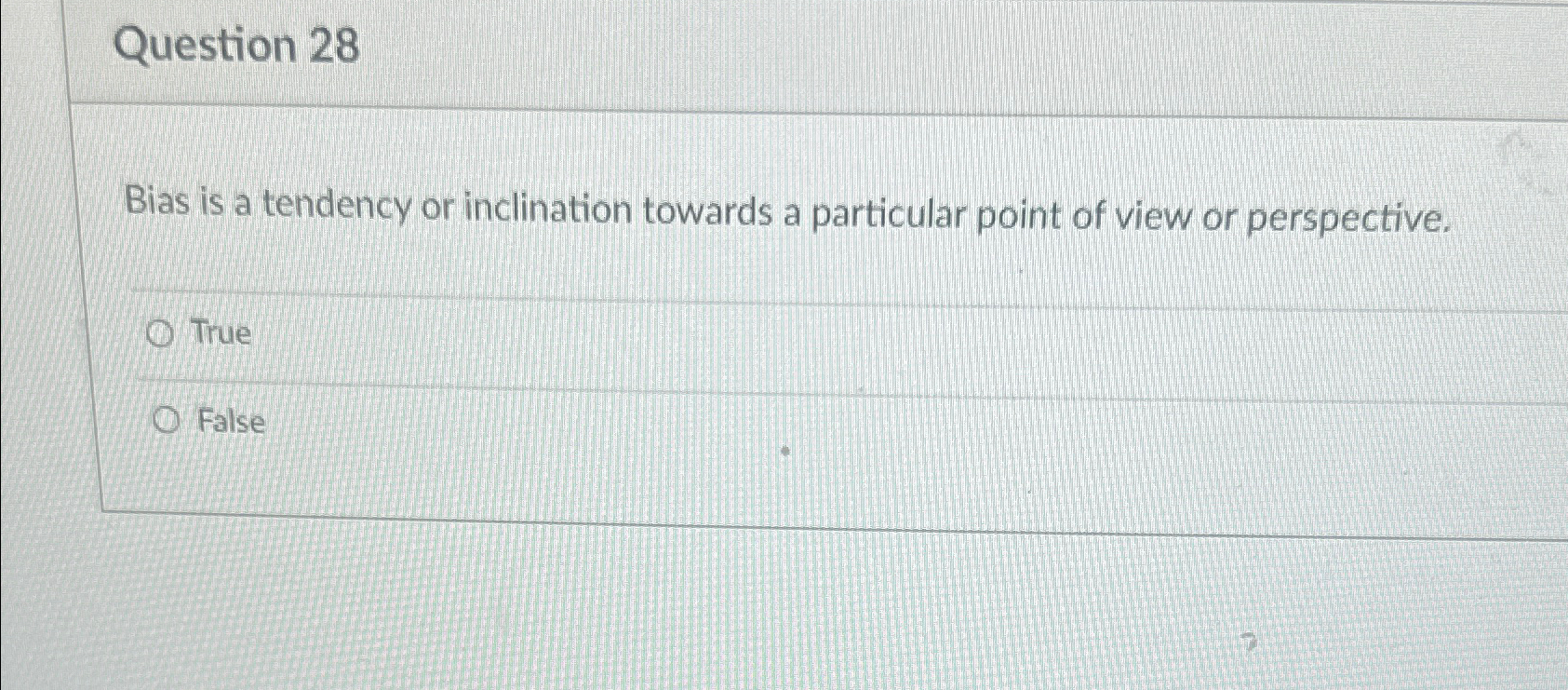 Solved Question 28Bias is a tendency or inclination towards | Chegg.com