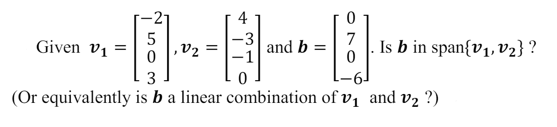 Solved Given v1=[-2503],v2=[4-3-10] ﻿and b=[070-6]. ﻿Is b | Chegg.com