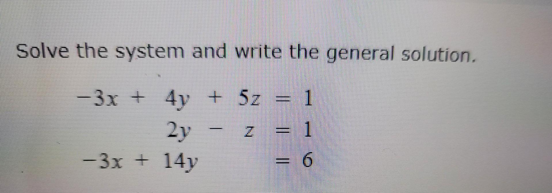 Solved Solve the system and write the general solution. | Chegg.com