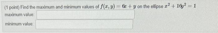 Solved (1 point) Find the maximum and minimum values of | Chegg.com