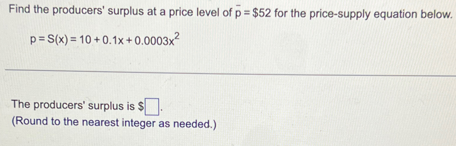 Solved Find the producers' surplus at a price level of | Chegg.com