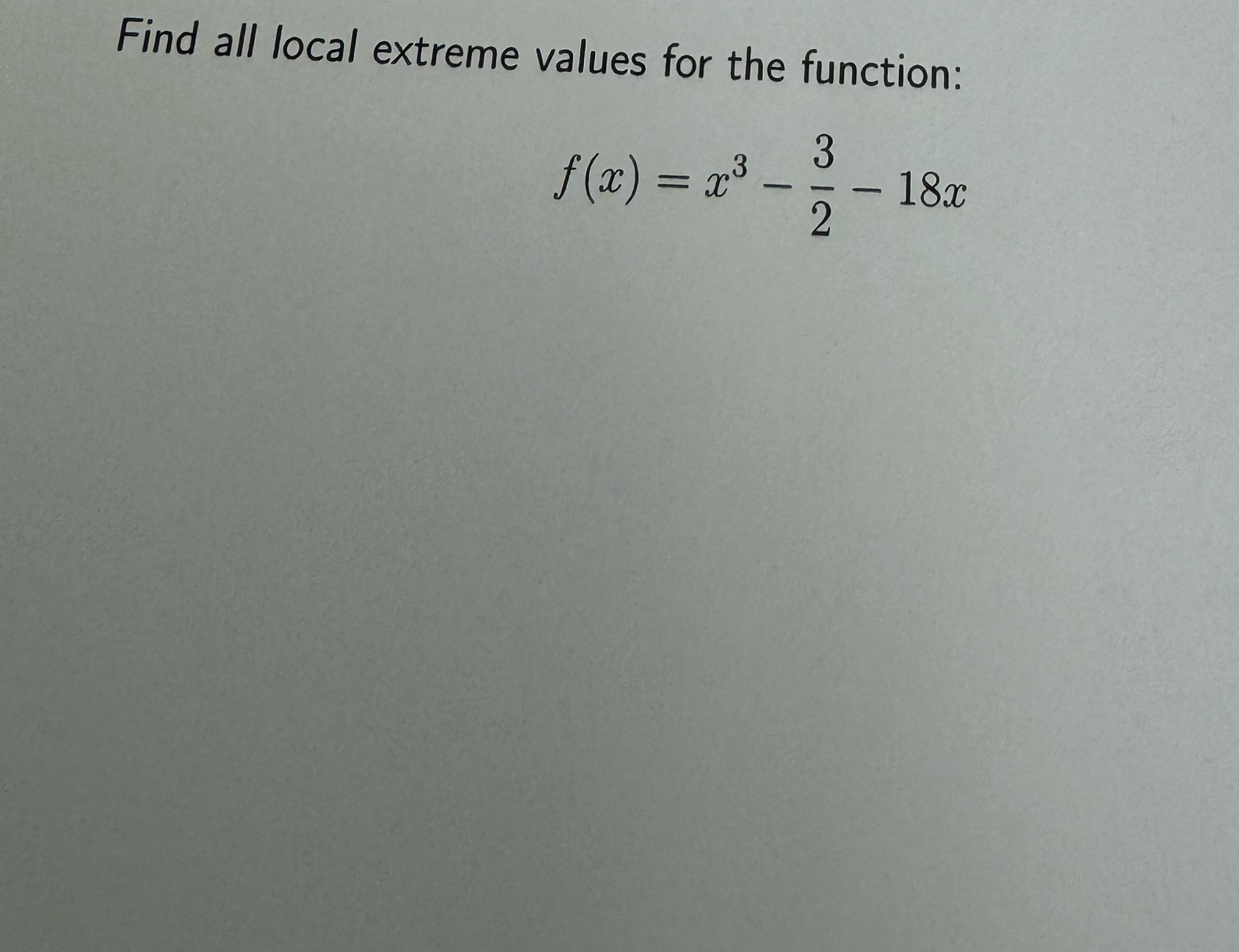 Solved Find all local extreme values for the | Chegg.com