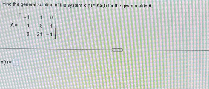 Solved Find the general solution of the system x′(t)=Ax(t) | Chegg.com