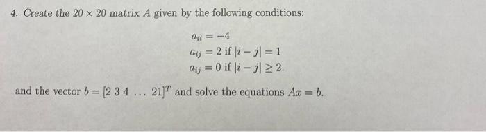 Solved 4. Create the 20 x 20 matrix A given by the following | Chegg.com