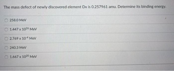 Solved The mass defect of newly discovered element Dx is | Chegg.com
