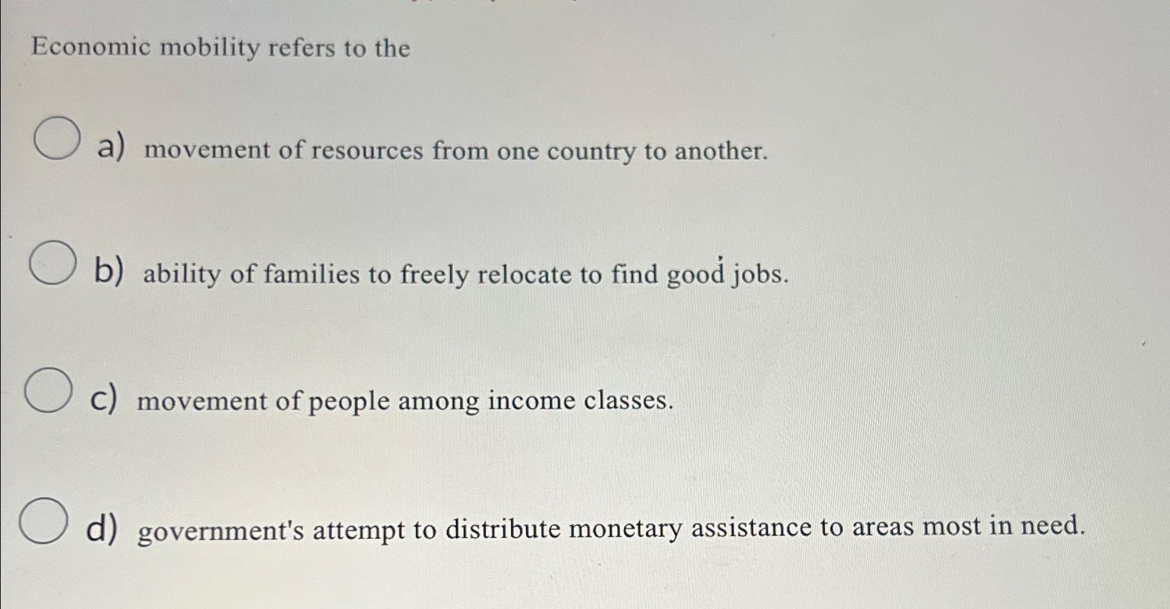 Solved Economic mobility refers to thea) ﻿movement of | Chegg.com