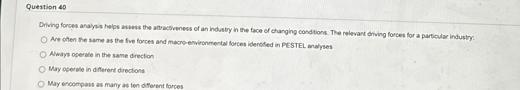 Solved Question 40Driving forces analysis helps assess the | Chegg.com
