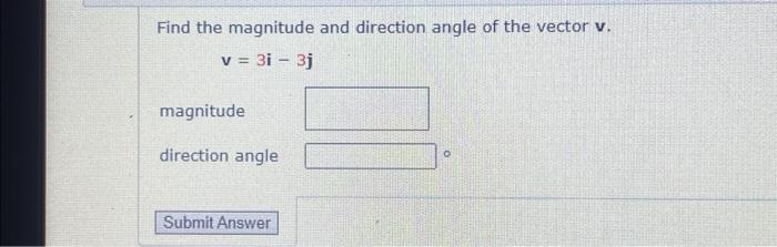 Solved Find the magnitude and direction angle of the vector | Chegg.com
