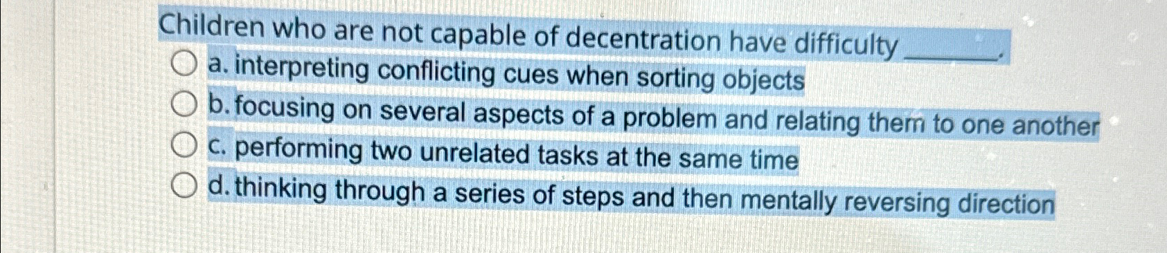 Solved Children who are not capable of decentration have | Chegg.com