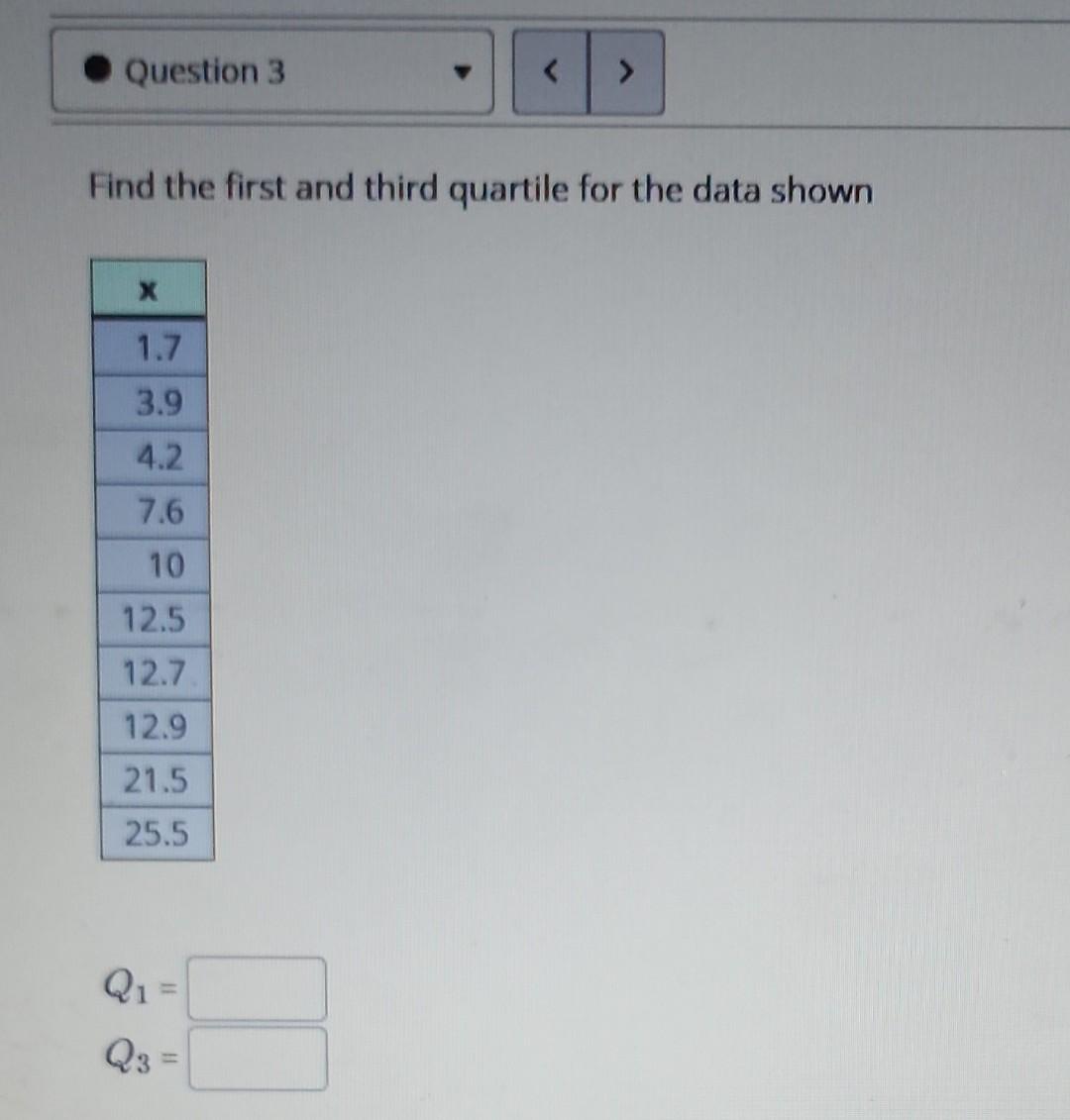 Solved Question 3 > Find the first and third quartile for | Chegg.com