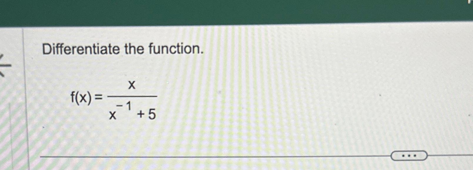 Solved Differentiate the function.f(x)=xx-1+5 | Chegg.com