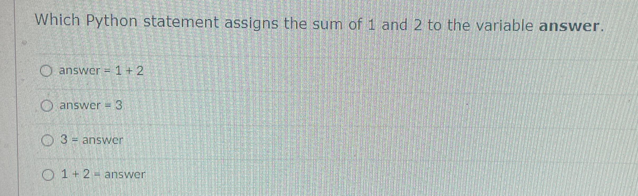 Solved Which Python Statement Assigns The Sum Of 1 ﻿and 2 
