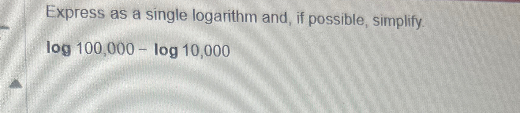 Solved Express as a single logarithm and, if possible, | Chegg.com