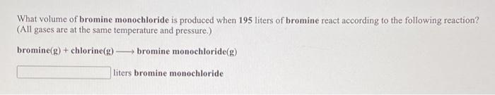Solved What volume of bromine monochloride is produced when | Chegg.com