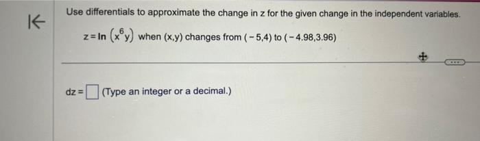 Solved Use differentials to approximate the change in z for | Chegg.com
