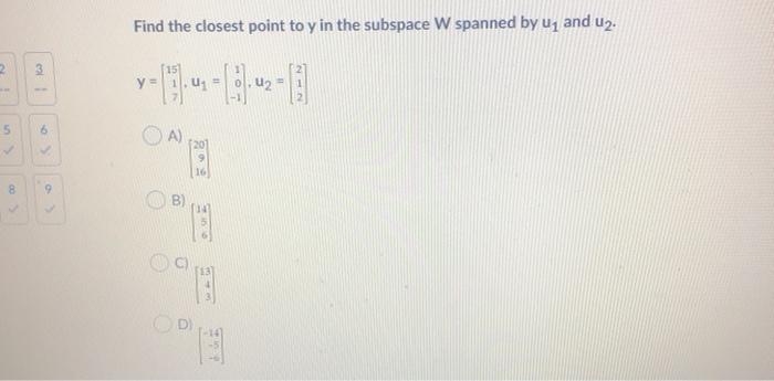 Solved Find the closest point to y in the subspace W spanned | Chegg.com