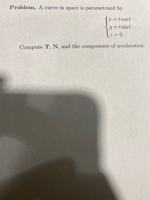 Solved Problem. A curve in the plane is parametrized by (x=t | Chegg.com