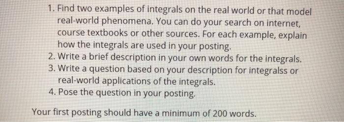 Solved 1. Find two examples of integrals on the real world | Chegg.com